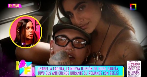 Isabella Ladera, la nueva ilusión de Hugo García, y la vez en que la ...